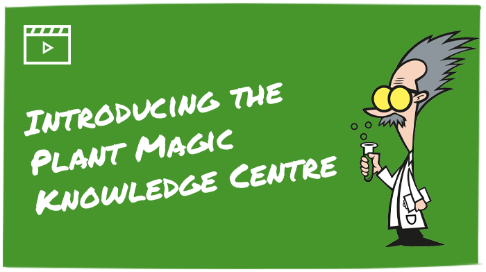Introducing The Plant Magic Knowledge Centre - Plant Magic