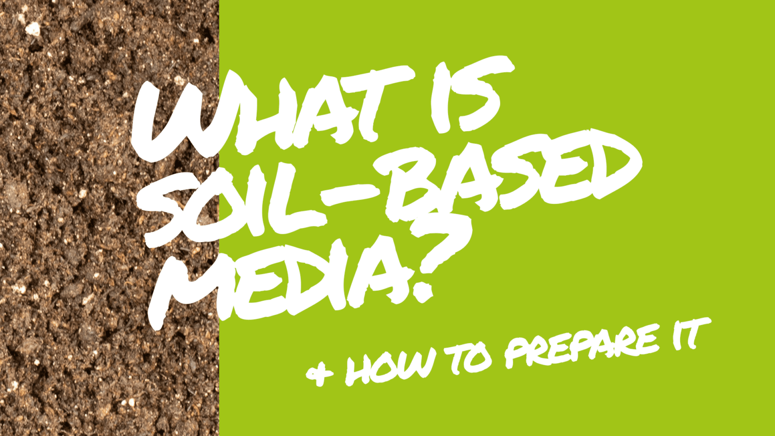 What is Soil-based Media & How to Prepare it - Plant Magic